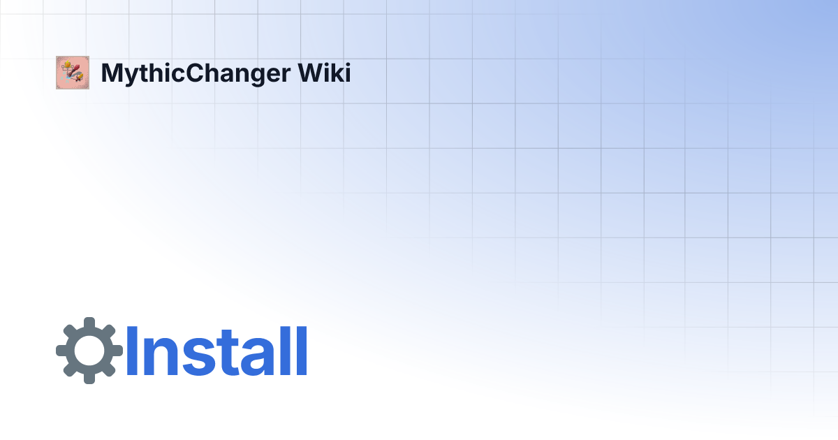 ⚙️Install | MythicChanger Wiki