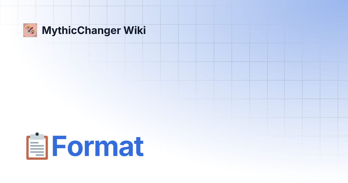 📋Format | MythicChanger Wiki